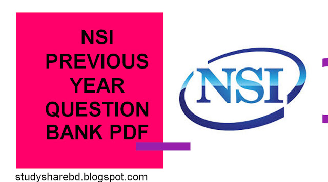 NSI previous Year Question Bank PDF – STUDY SHARE BD
